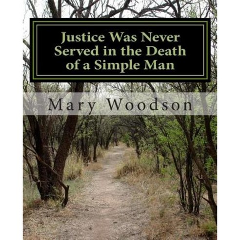 Justice Was Never Served in the Death of a Simple Man: Justice Were ...