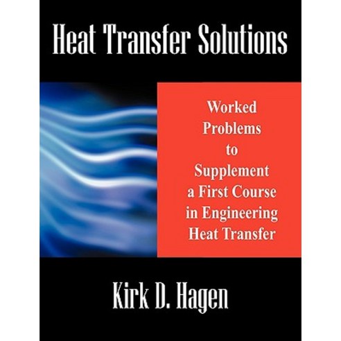 Heat Transfer Solutions: Worked Problems to Supplement a First Course ...