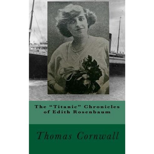 The "Titanic" Chronicles of Edith Rosenbaum Paperback, Createspace ...