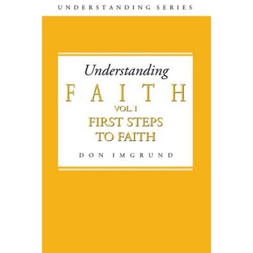 Understanding Faith Volume 1: First Steps to Faith Paperback ...