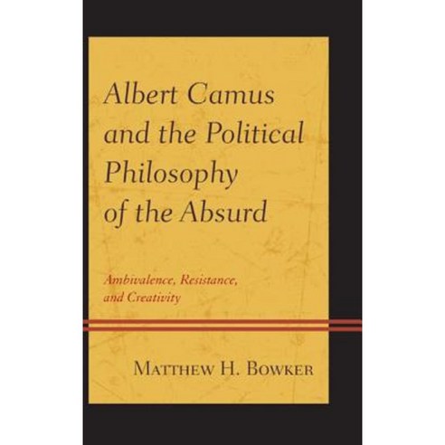 Albert Camus and the Political Philosophy of the Absurd: Ambivalence ...