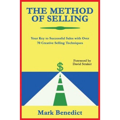 The Method of Selling: Your Key to Successful Sales with Over 70 ...