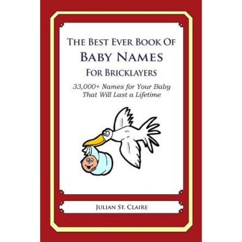 The Best Ever Book of Baby Names for Bricklayers: 33 000+ Names for ...