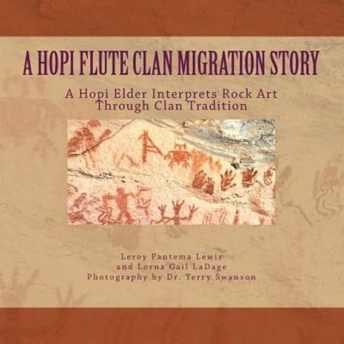 A Hopi Flute Clan Migration Story: A Hopi Elder Interprets Rock Art ...