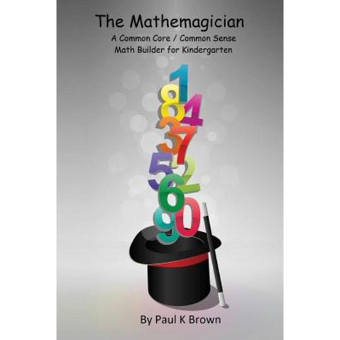 The Mathemagician: A Common Core/Common Sense Math Builder for ...