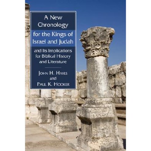 A New Chronology for the Kings of Israel and Judah and Its Implications ...