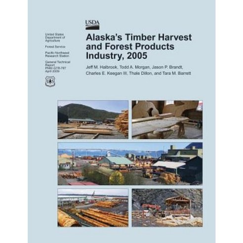Alaska''s Timber Harvest and Forest Products Industry 2005 Paperback ...