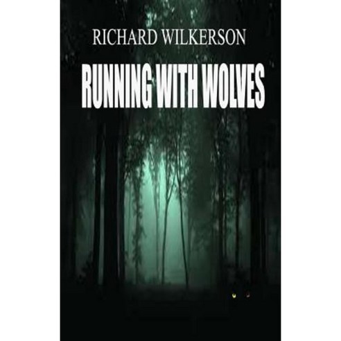 Running with Wolves: Running with Wolves Paperback, Createspace ...