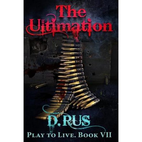 The Ultimation (Play to Live: Book #7) Paperback, Createspace ...