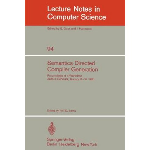 Semantics-Directed Compiler Generation: Proceedings of a Workshop Aarhus Denmark January 14-18 ...