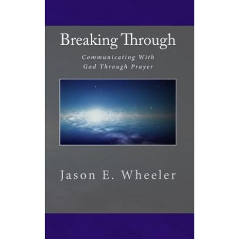 Breaking Through: Communicating with God Through Prayer Paperback ...