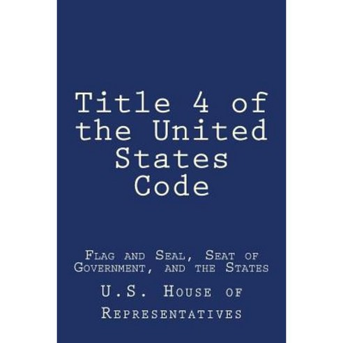 Title 4 of the United States Code: Flag and Seal Seat of Government and ...