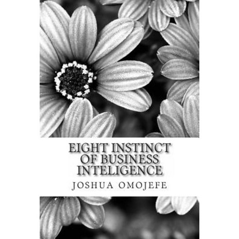 Eight Instinct of Business Inteligence Paperback, Createspace ...