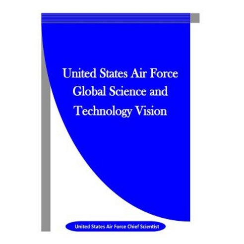 United States Air Force Global Science and Technology Vision Paperback ...