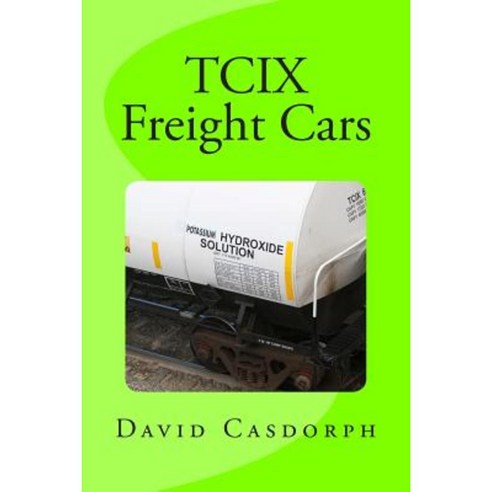 Tcix Freight Cars Paperback, Createspace Independent Publishing ...