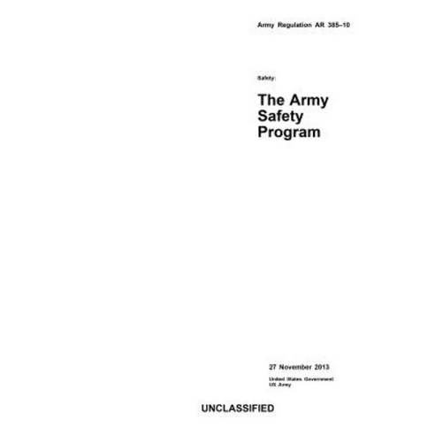 Army Regulation AR 385-10 Safety: The Army Safety Program 27 November ...