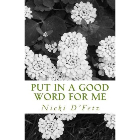 Put in a Good Word for Me Paperback, Createspace Independent Publishing ...
