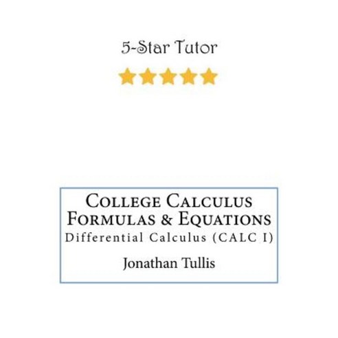 College Calculus Formulas & Equations: Edition 1 Paperback, Createspace ...