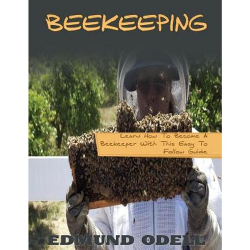 Beekeeping: Learn How to Become a Beekeeper with This Easy to Follow ...