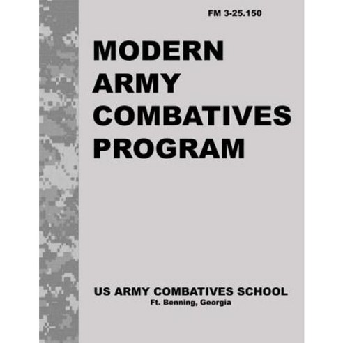 Modern Army Combatives Program: FM 3.25-150 Paperback, Createspace ...