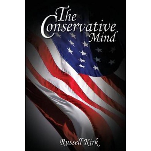 The Conservative Mind Paperback, Createspace Independent Publishing ...