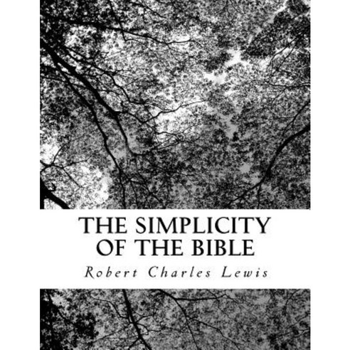 The Simplicity of the Bible Paperback, Createspace Independent ...