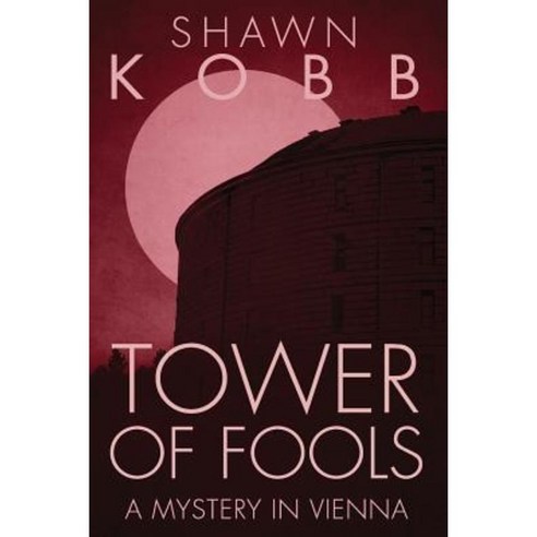 Tower of Fools: A Mystery in Vienna Paperback, Createspace Independent ...