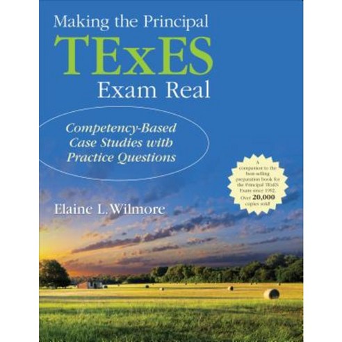 Making the Principal TExES Exam Real:: Competency-Based Case Studies ...
