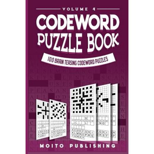 Codeword Puzzle Book: 100 Brain Teasing Codeword Puzzles Volume 4 ...