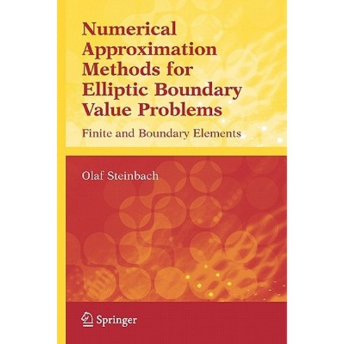Numerical Approximation Methods for Elliptic Boundary Value Problems: Finite and Boundary ...