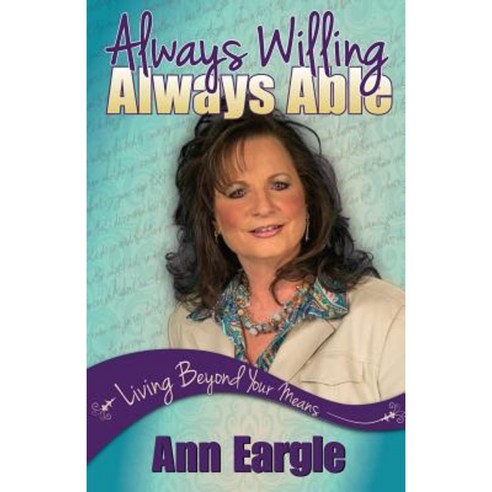 Always Willing Always Able: Living Beyond Your Means Paperback ...