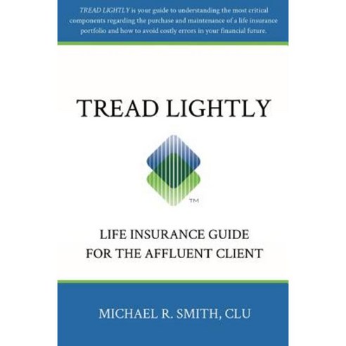 Tread Lightly: Life Insurance Guide for the Affluent Client Paperback ...