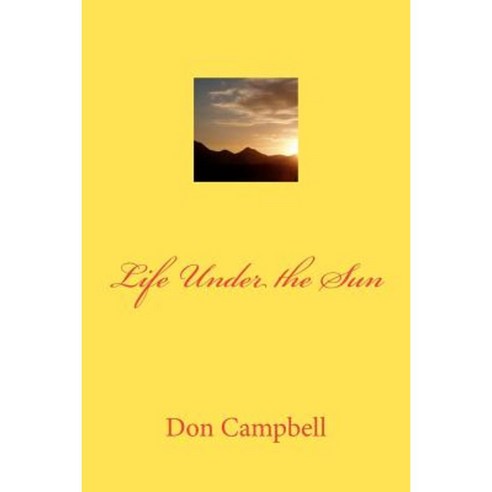 Life Under the Sun Paperback, Createspace Independent Publishing ...