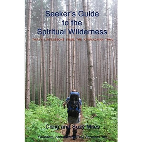 Seeker''s Guide to the Spiritual Wilderness: Thirty Life-Lessons from ...