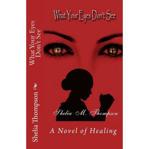 What Your Eyes Don''t See Paperback, Createspace Independent Publishing ...