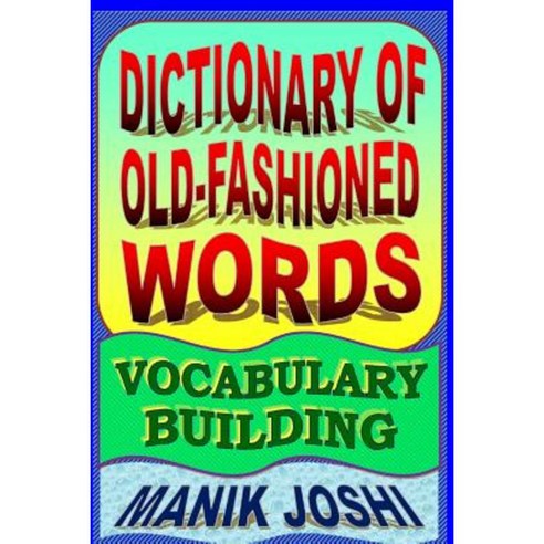 Dictionary of Old-Fashioned Words: Vocabulary Building Paperback ...