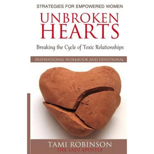 Unbroken Hearts: Breaking the Cycle of Toxic Relationships Paperback ...