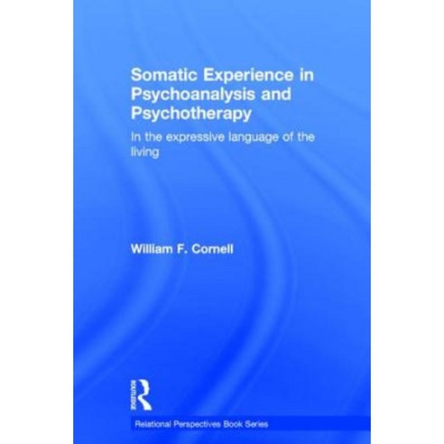 Somatic Experience in Psychoanalysis and Psychotherapy: In the ...