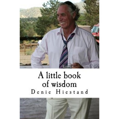 A Little Book of Wisdom: Uncommon Common Sense Paperback, Createspace ...