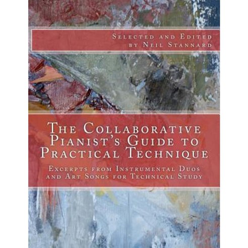 The Collaborative Pianist''s Guide to Practical Technique: Excerpts ...