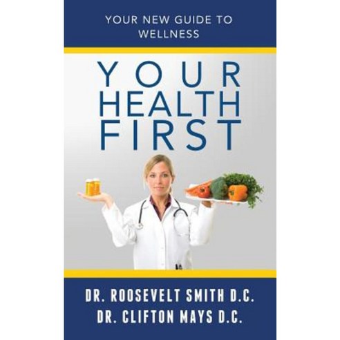 Your Health First: Your New Guide to Welness Paperback, Createspace ...