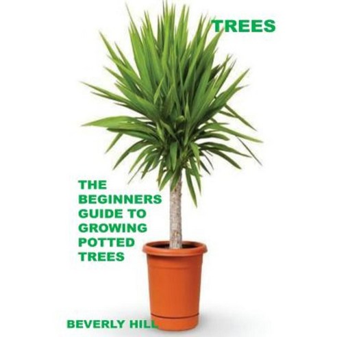 Trees: The Beginners Guide to Growing Potted Trees Paperback ...