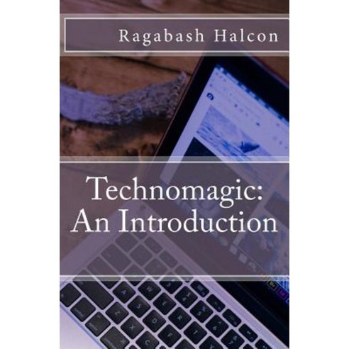 Technomagic: An Introduction Paperback, Createspace Independent ...
