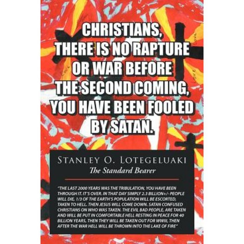 Christians There Is No Rapture or War Before the Second Coming You Have ...