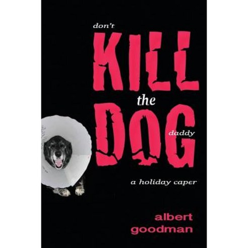 Kill the Dog: A Holiday Caper Paperback, Createspace Independent ...