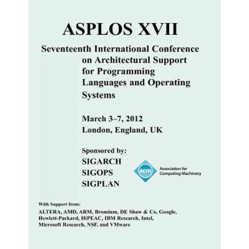 Asplos XVII International Conference on Architectural Support for Programming L