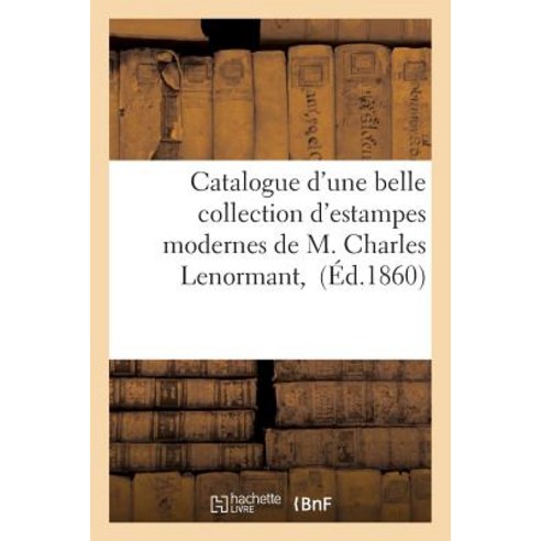 Catalogue D''Une Belle Collection D''Estampes Modernes de M. Charles ...