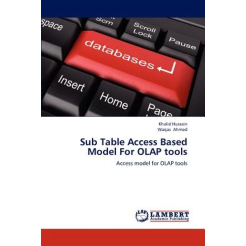 Sub Table Access Based Model for OLAP Tools Paperback, LAP Lambert Academic Pub