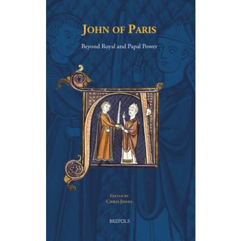 John of Paris: Beyond Royal and Papal Power Hardcover, Brepols ...
