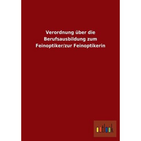 Verordnung Uber Die Berufsausbildung Zum Feinoptiker/Zur Feinoptikerin ...